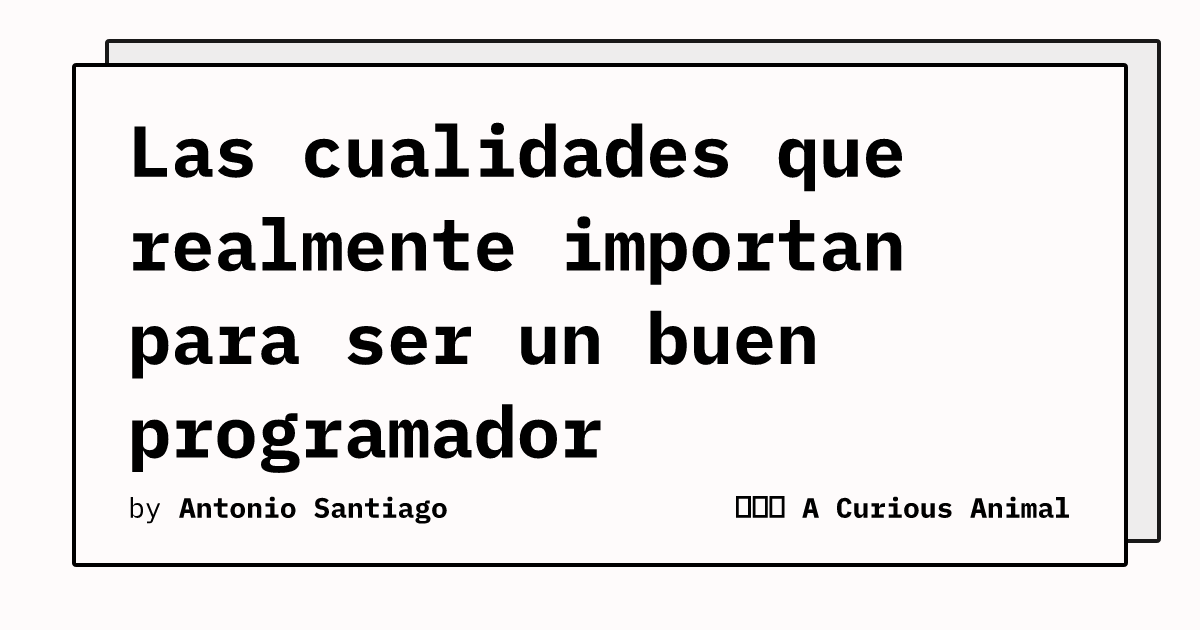 Las cualidades que realmente importan para ser un buen programador | 🙈🙉 ...